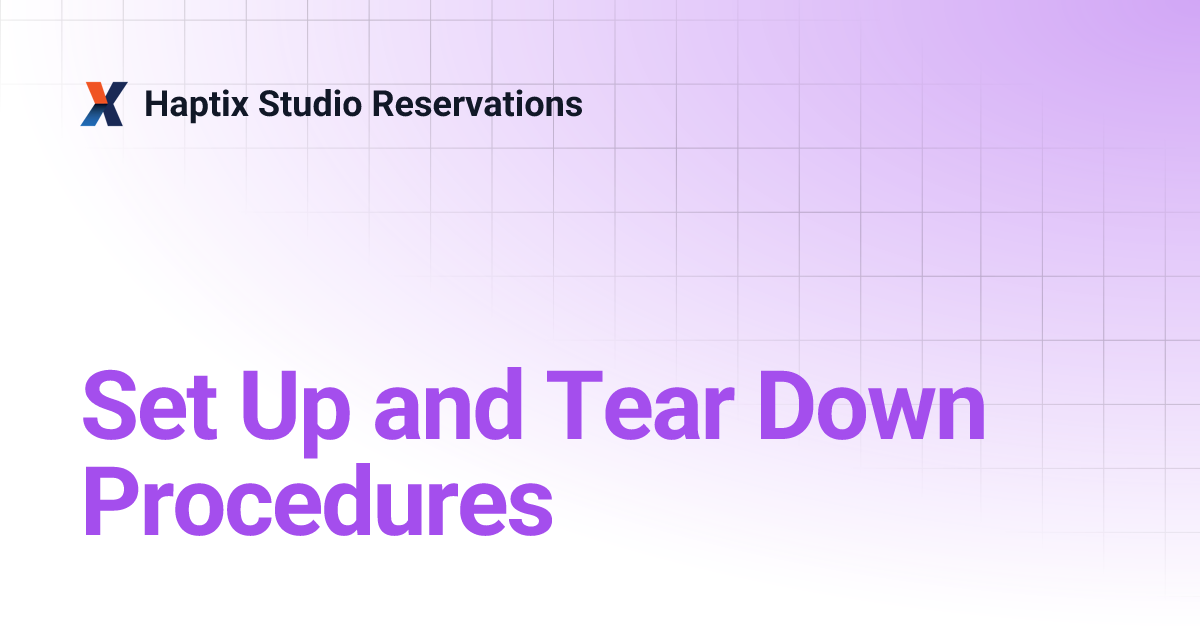 Set Up and Tear Down Procedures | Haptix Studio Reservations